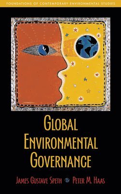 Global Environmental Governance - James Gustave Speth, Peter Haas ...