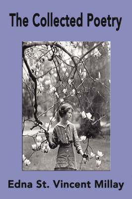 Collected Poetry Of Edna St. Vincent Millay - Edna St Vincent Millay ...