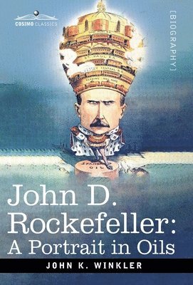 John D. Rockefeller - John K Winkler - With dust jacket (9781602069688 ...