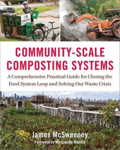 Community-Scale Composting Systems: A Comprehensive Practical Guide for Closing the Food System ...