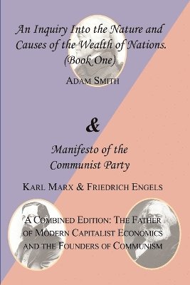 Wealth of Nations (Book One) and the Manifesto of the Communist Party ...