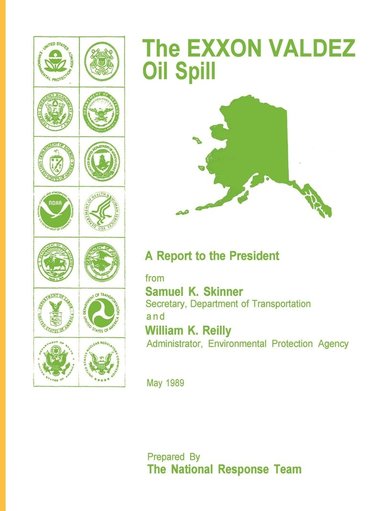 EXXON Valdez Oil Spill a Report to the President - Samuel K Skinner ...