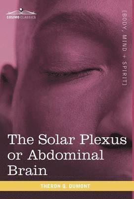 Solar Plexus or Abdominal Brain - Theron Q Dumont, Theron Q Dumont ...