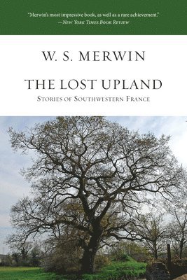 The Lost Upland: Stories of Southwestern France - W S Merwin, W S ...