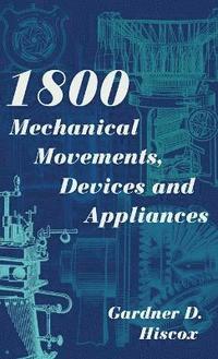 1800 Mechanical Movements, Devices and Appliances (Dover Science Books ...