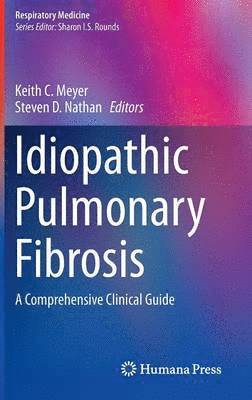 Idiopathic Pulmonary Fibrosis: A Comprehensive Clinical Guide - Keith C ...