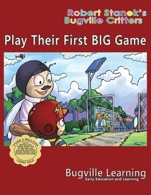 Play Their First BIG Game. A Bugville Critters Picture Book - Bugville ...