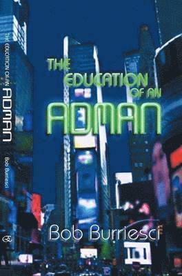 Education of an Adman - Bob Burriesci - Bok (9781628576511) | Bokus