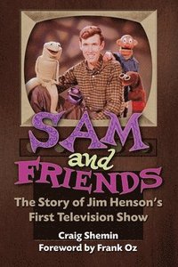 Sam and Friends - The Story of Jim Henson's First Television Show ...