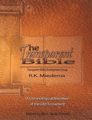 Transparent Bible - Old Testament Guide - Robert K Miedema, Robert K ...
