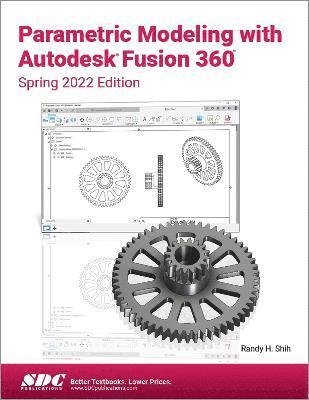 Parametric Modeling with Autodesk Fusion 360: Spring 2022 Edition - Randy H Shih - Häftad ...
