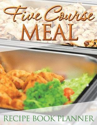 Five Course Meal Recipe Book Planner - Speedy Publishing Llc, Speedy ...
