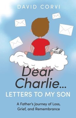 Dear Charlie...Letters to My Son - David Corvi - Häftad (9781636803074 ...
