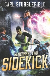 Sidekick: A Superhero LitRPG Adventure - Carl Stubblefield - Häftad ...