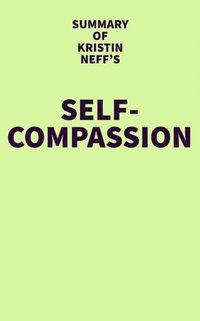 Summary of Kristin Neff's Self-Compassion - Ebok - Irb Media ...