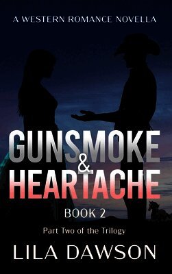 Gunsmoke & Heartache (Book 2): Part Two of the Trilogy: A Historical ...