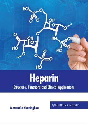 Heparin: Structure, Functions and Clinical Applications - Alexandre ...