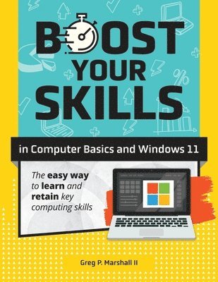 Boost Your Skills In Computer Basics and Windows 11 - Greg P Marshall, Greg P Marshall - Häftad ...