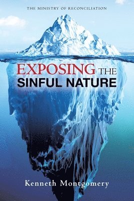 Exposing The Sinful Nature - Kenneth Montgomery, Kenneth Montgomery ...
