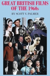 Great British Films of the 1960s - Scott V Palmer - Bok (9781645705017 ...