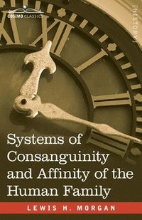 Systems of Consanguinity and Affinity of the Human Family - Lewis H ...