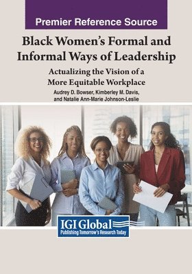 Black Women's Formal and Informal Ways of Leadership: Actualizing the ...