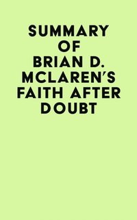 Summary of Brian D. McLaren's Faith After Doubt - Ebok - Irb Media ...