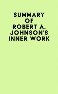 Summary of Robert A. Johnson's Inner Work - Ebok - Irb Media ...