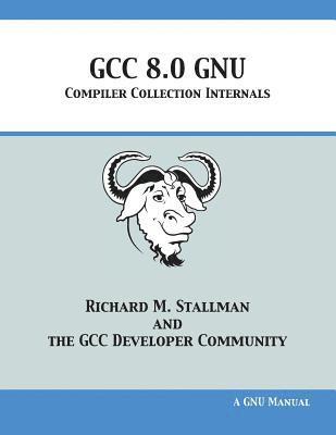 GCC 8.0 GNU Compiler Collection Internals - Richard M Stallman, Gcc ...