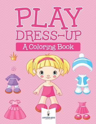 Play Dress-up (A Coloring Book) - Jupiter Kids - Häftad (9781682129715 ...