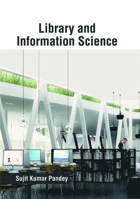 Library and Information Science - Sujit Kumar Pandey - Bok ...