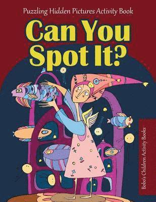 Can You Spot It? Puzzling Hidden Pictures Activity Book - Bobo'S ...