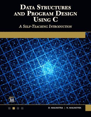 Data Structures and Program Design Using C: A Self-Teaching Introduction - Dheeraj Malhotra ...