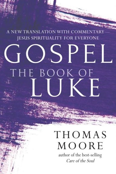 Gospel-The Book of Luke - Ebok - Thomas Moore (9781684429110) | Bokus