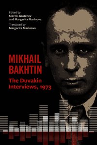 Mikhail Bakhtin - Mikhail Bakhtin, Slav N Gratchev, Margarita Marinova ...