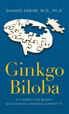 Ginkgo Biloba - Shahid Akbar, Shahid Akbar M D Ph D, Shahid Akbar M D ...
