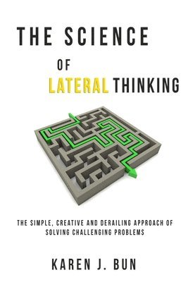 Science Of Lateral Thinking - Karen J Bun, Karen J Bun - Häftad ...