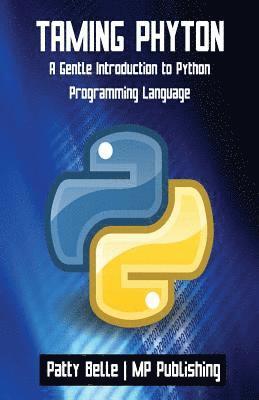 Taming Python: A Gentle Introduction to Python Programming Language - Mp Publishing, Patty Belle ...