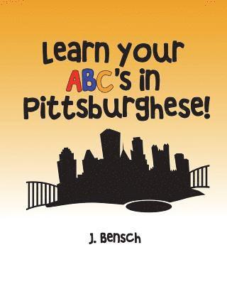 Learn your ABC's in Pittsburghese - J Bensch - Häftad (9781719164146 ...