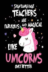 Sign Language Teachers are Fabulous and Magical Like Unicorns Only ...