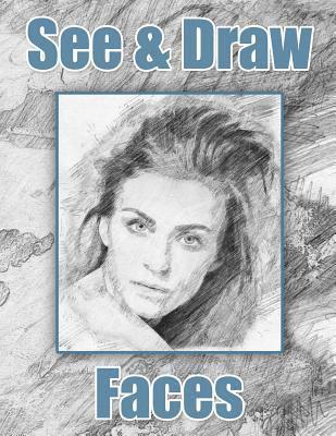 See and Draw - Faces: Learn To Draw Art Book Drawing Book Learn to draw ...