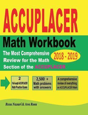 ACCUPLACER Mathematics Workbook 2018 - 2019: The Most Comprehensive ...