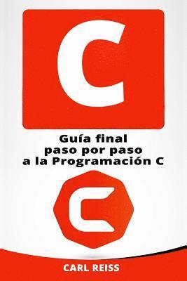 C: Guia Final Paso Por Paso a la Programacion C (Programming in C En ...