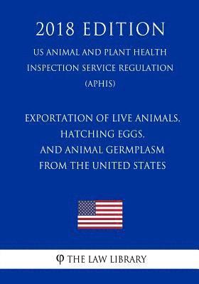 Exportation of Live Animals, Hatching Eggs, and Animal Germplasm From ...