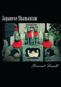 Japanese Shamanism - Percival Lowell - Häftad (9781721160501) | Bokus