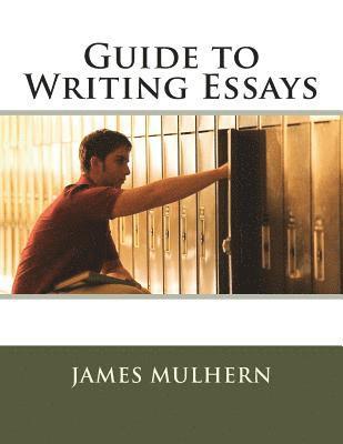 Guide to Writing Essays - James Mulhern - Häftad (9781721522309) | Bokus