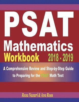 PSAT Mathematics Workbook 2018 - 2019: A Comprehensive Review and Step ...