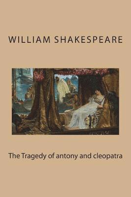 The Tragedy of antony and cleopatra - William Shakespeare - Häftad (9781721823239) | Bokus