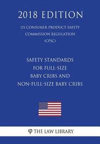 Safety Standards for Full-Size Baby Cribs and Non-Full-Size Baby Cribs (US Consumer Product ...
