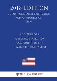 Addition of a Subsurface Intrusion Component to the Hazard Ranking ...